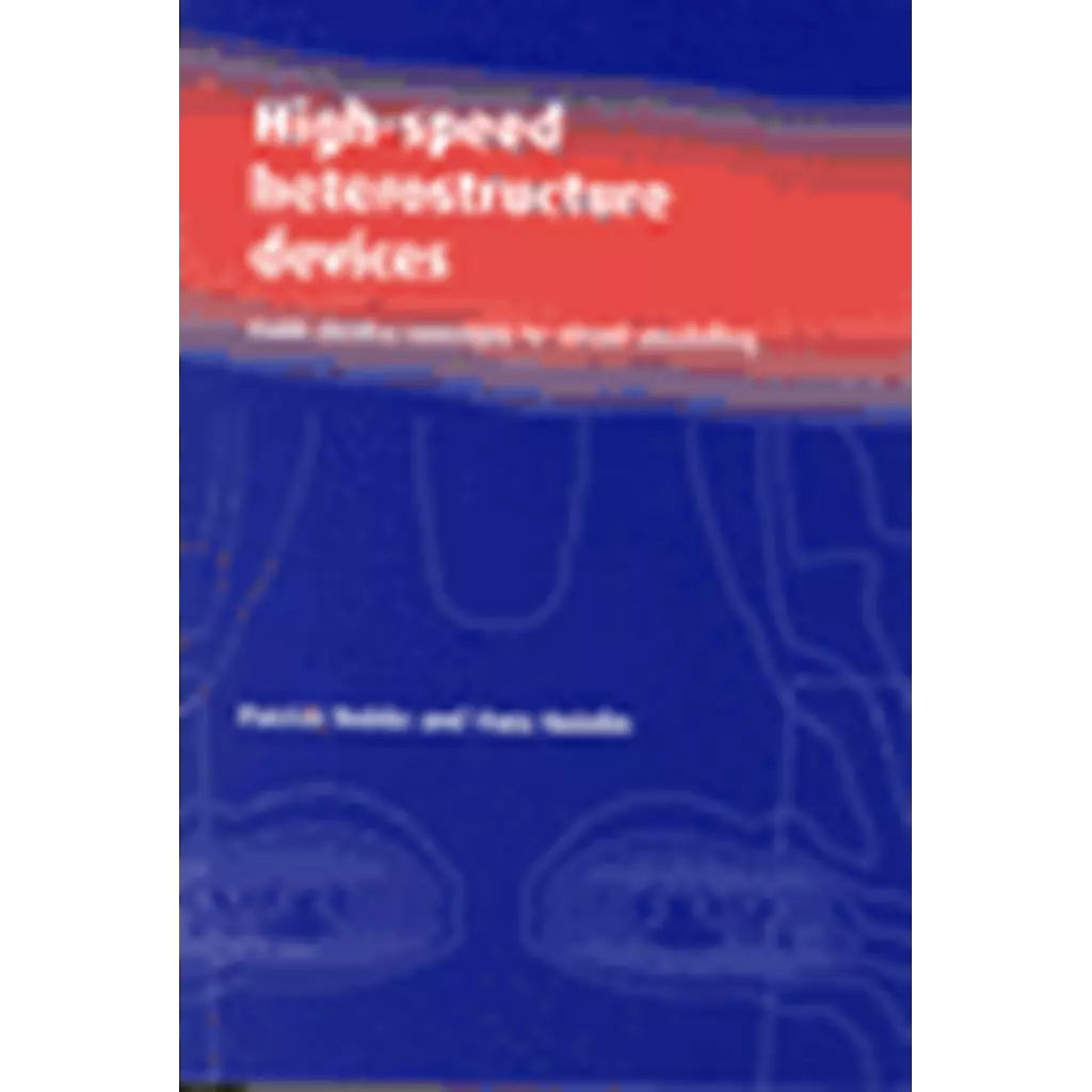 High Speed Heterostructure Devices From Device Concepts To Circuit